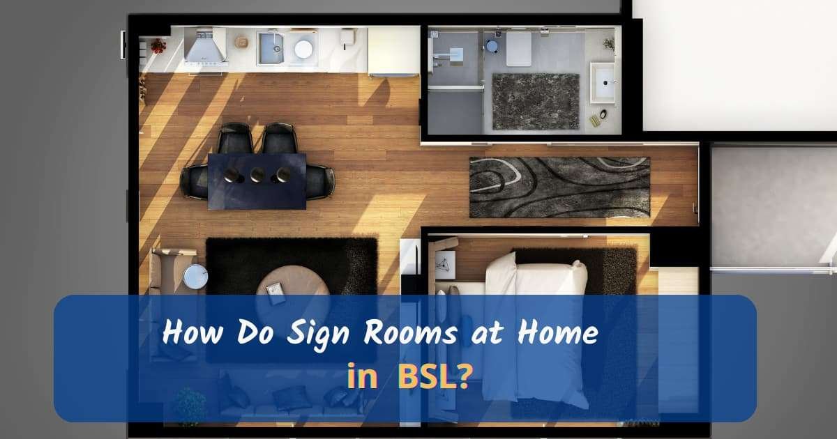 How to describe rooms at home in BSL? - Access BSL